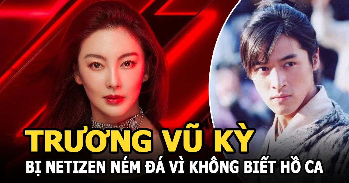 Truong Vu Ky was stoned by Chinese netizens because he didn't know who Ho Ca was | Showbiz 24h ...