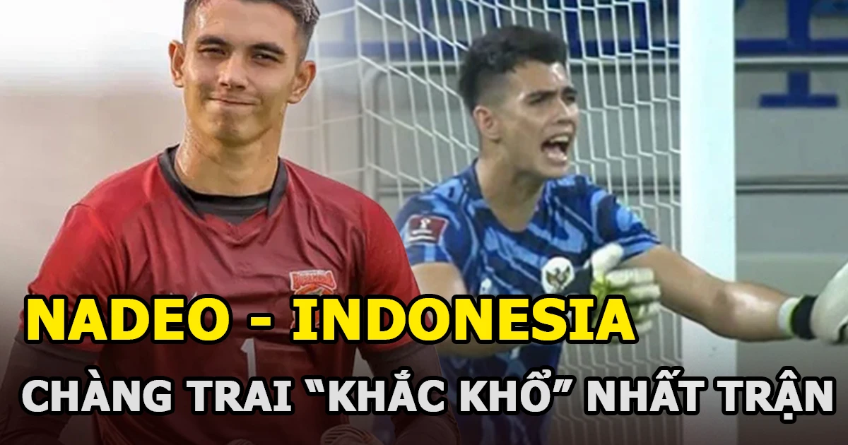 Nadeo: The most handsome but miserable player in the Vietnam ...